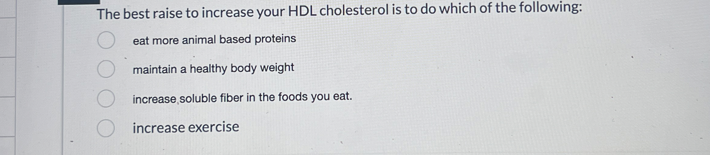 Solved The best raise to increase your HDL cholesterol is to | Chegg.com