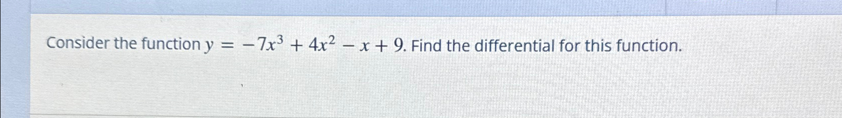 Solved Consider the function y=-7x3+4x2-x+9. ﻿Find the | Chegg.com