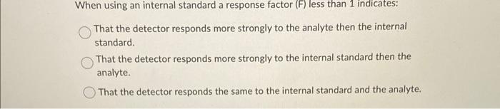 Solved When using an internal standard a response factor (F) | Chegg.com