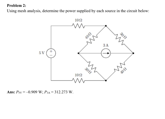 Solved Problem 2: Using mesh analysis, determine the power | Chegg.com