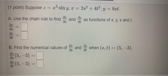 Solved (1 point) Suppose z=x2siny,x=2s2+4t2,y=8st. A. Use | Chegg.com