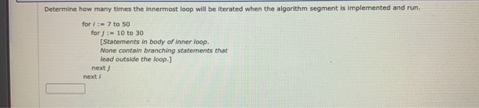 Solved Determine how many times the innermost loop will be | Chegg.com