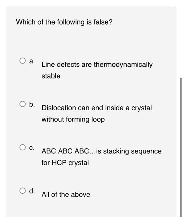 Solved Which of the following is false? a. Line defects are | Chegg.com
