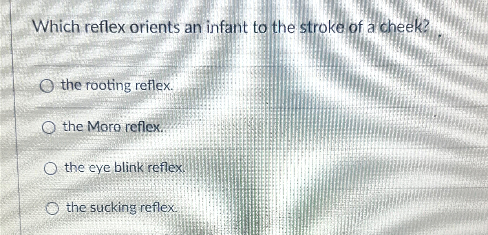 Solved Which reflex orients an infant to the stroke of a | Chegg.com