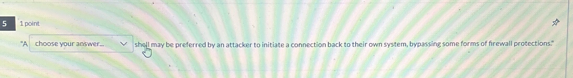 Solved 1 ﻿pointshell may be preferred by an attacker to | Chegg.com