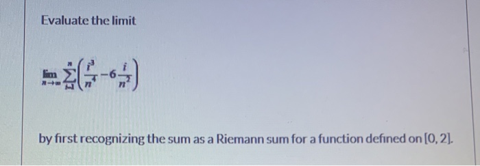 Solved Evaluate the limit lim by first recognizing the sum | Chegg.com