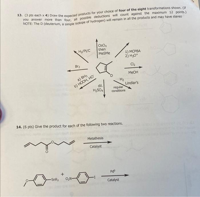 Solved 13. ( 3 pts each × 4) Draw the expected products for | Chegg.com Solved 13. ( 3 pts each × 4) Draw the expected products for | Chegg.com