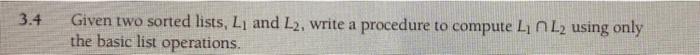 Solved 3.4 Given two sorted lists, L1 and L2, write a | Chegg.com