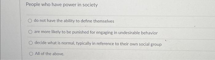 People who have power in society do not have the | Chegg.com