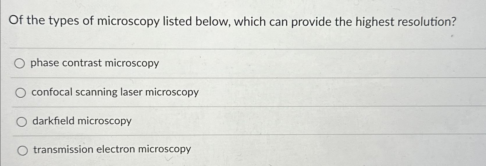 Solved Of the types of microscopy listed below, which can | Chegg.com