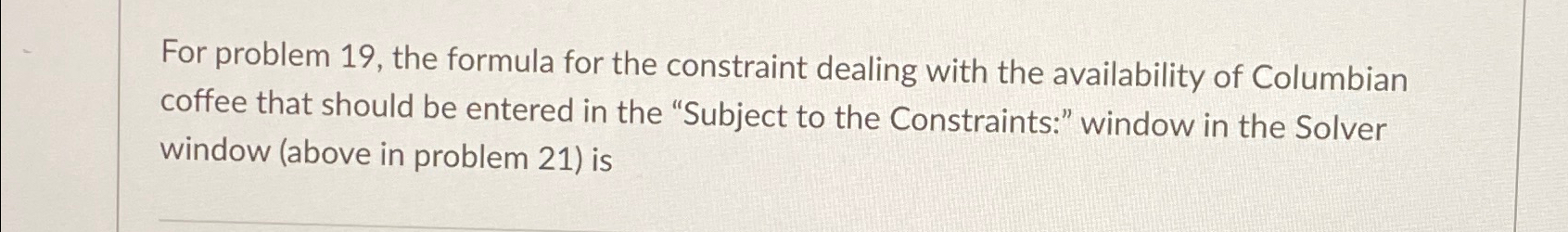 Solved For problem 19, ﻿the formula for the constraint | Chegg.com
