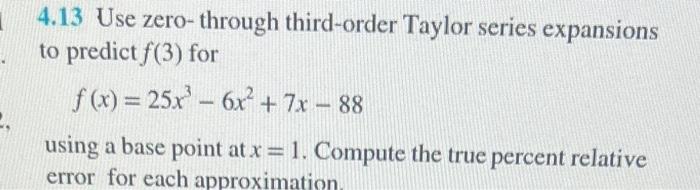 Solved 4.13 Use zero- through third-order Taylor series | Chegg.com