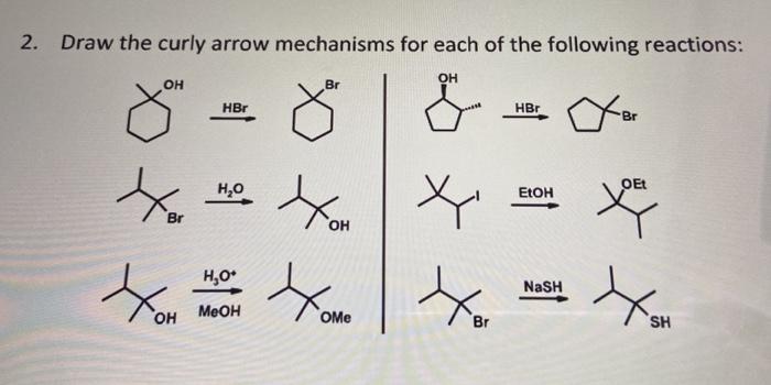 Solved 2. Draw the curly arrow mechanisms for each of the | Chegg.com