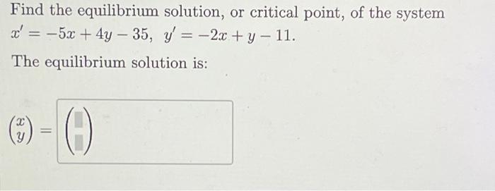 Solved Find the equilibrium solution, or critical point, of | Chegg.com