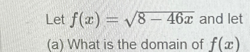 Solved Let f(x)=8-46x2(a) ﻿What is the domain of f(x) | Chegg.com