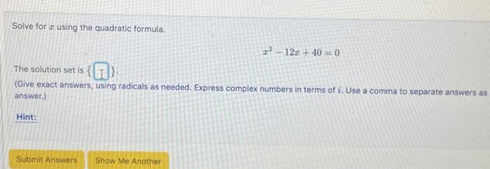 Solved Solve for x using the quadratic formula. x2−12x+40=0 | Chegg.com