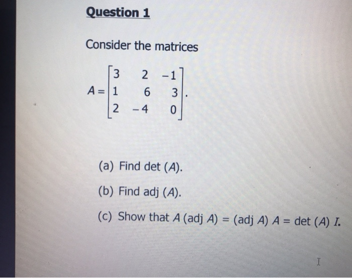 Solved Question 1 Consider the matrices 2 13 A = 1 2 6 -4 -1 | Chegg.com