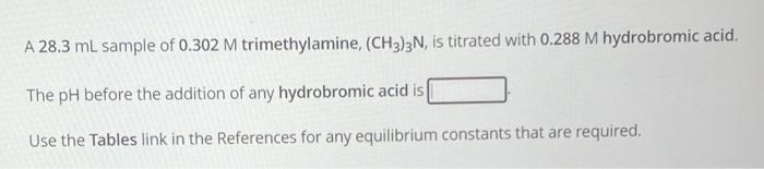 Solved A 28.3 mL sample of 0.302M trimethylamine, (CH3)3 N, | Chegg.com