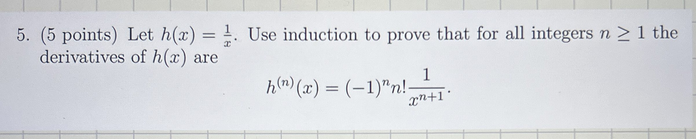 (5 ﻿points) ﻿Let h(x)=1x. ﻿Use induction to prove | Chegg.com