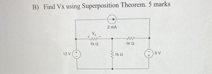 Solved B) Find Vx using Superposition Theorem. 5 marks | Chegg.com