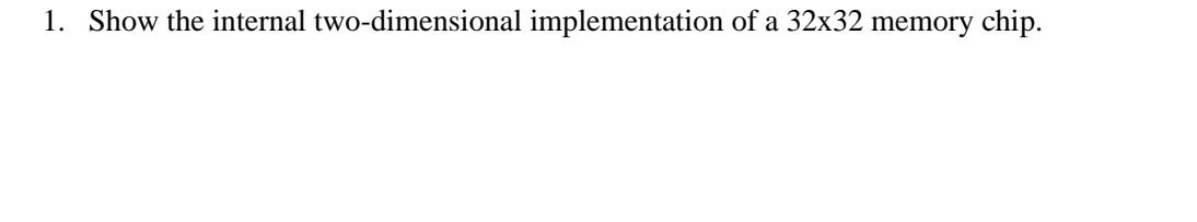 Solved 1. Show the internal two-dimensional implementation | Chegg.com