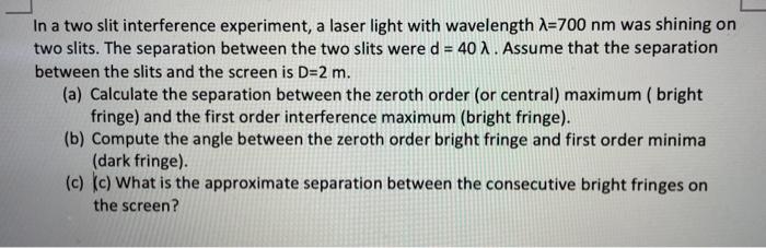 Solved In a two slit interference experiment, a laser light | Chegg.com