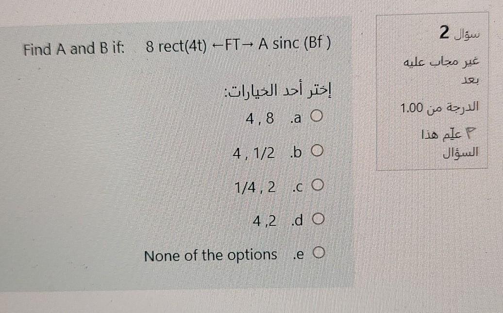 Solved السؤال 2 Find A and B if: 8 rect(4t) —-FT– A sinc | Chegg.com
