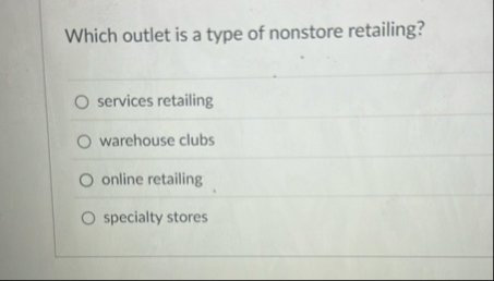 Solved Which outlet is a type of nonstore retailing?services | Chegg.com