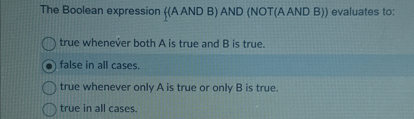 Solved The Boolean expression f(AAND B) ﻿AND (NOT(AAND B)) | Chegg.com