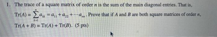 Solved 1. The trace of a square matrix of order n is the sum | Chegg.com
