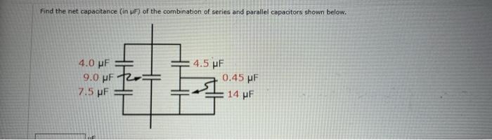 Solved Find the net capacitance (in μF ) of the combination | Chegg.com