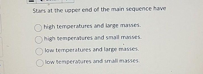 Solved Stars at the upper end of the main sequence havehigh | Chegg.com