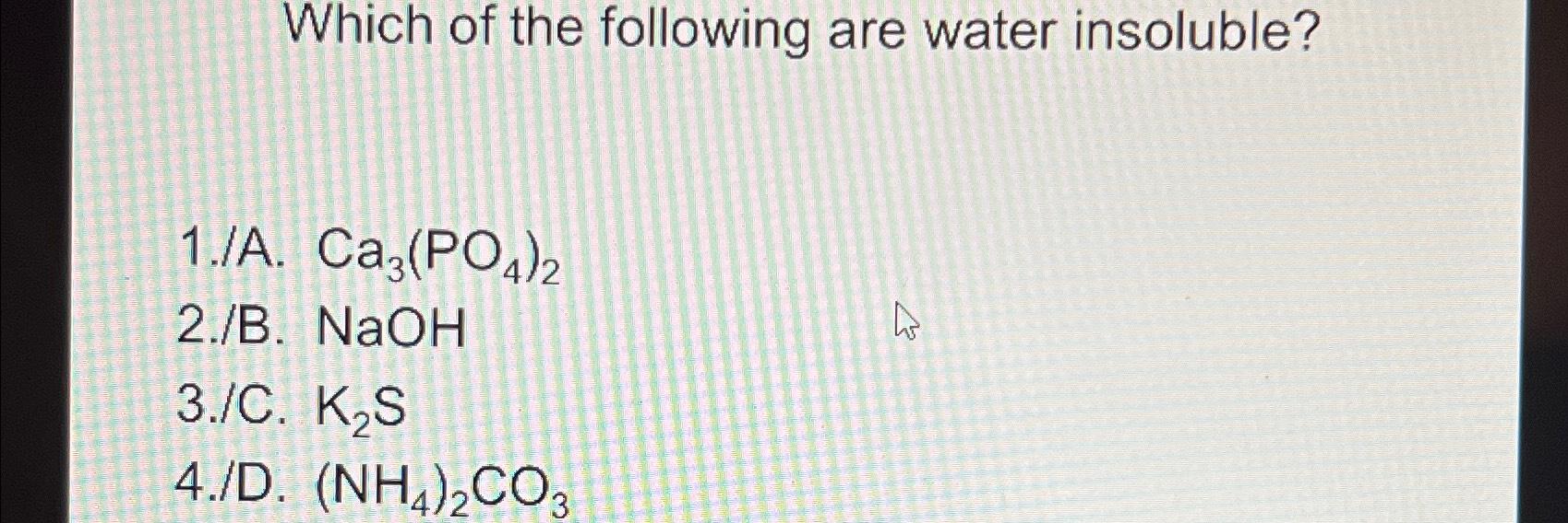 Solved Which of the following are water | Chegg.com