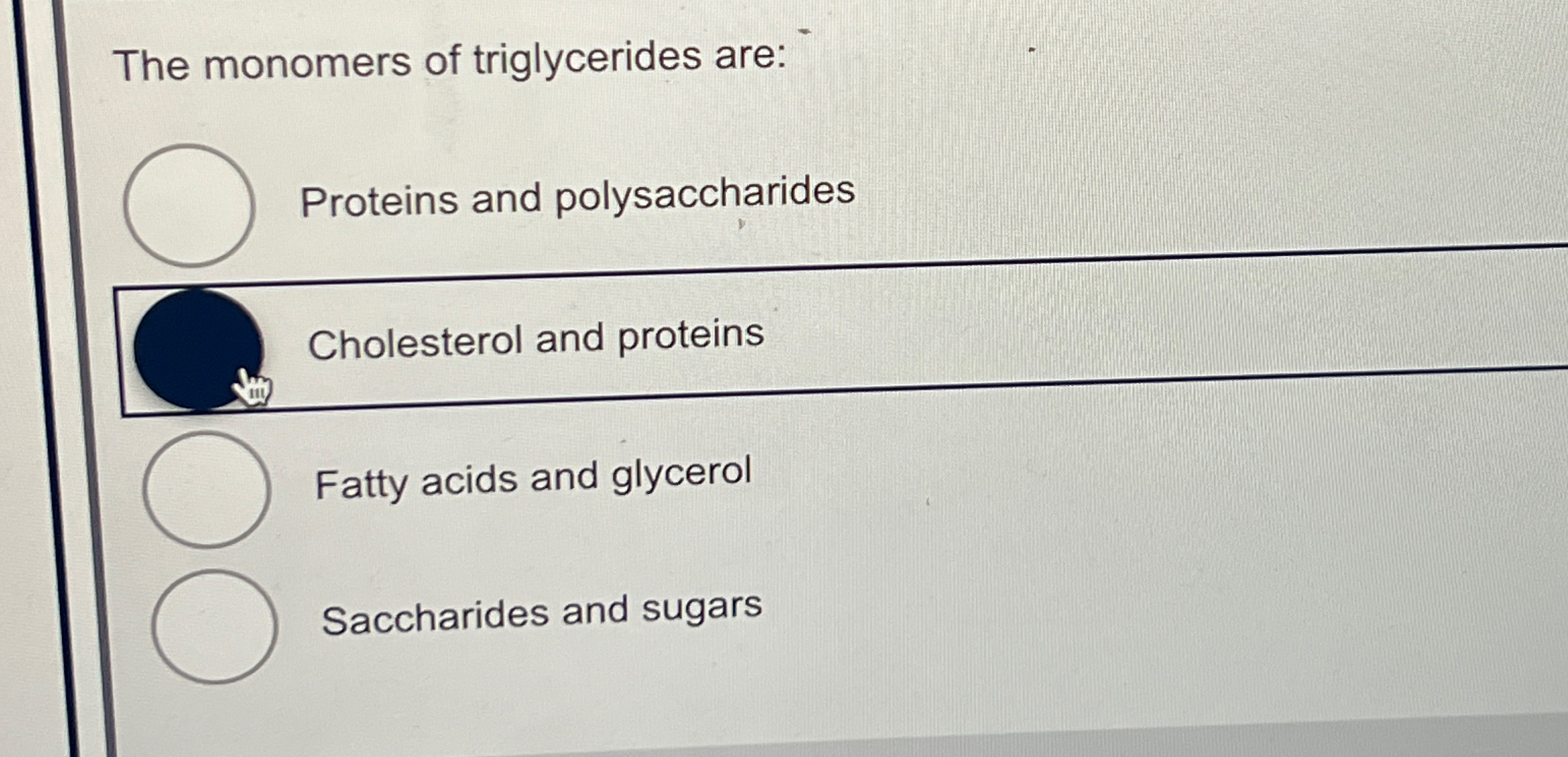 Solved The monomers of triglycerides are:Proteins and | Chegg.com