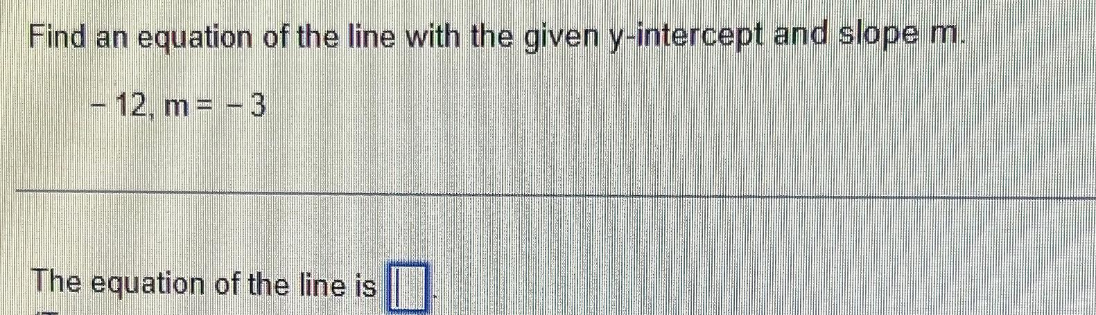 Solved Find an equation of the line with the given | Chegg.com
