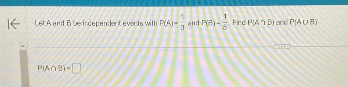 Solved Let A and B be independent events with P(A)=31 and | Chegg.com