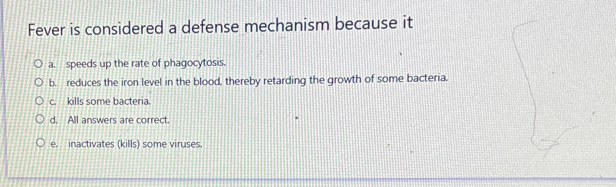 Solved Fever is considered a defense mechanism because ita. | Chegg.com