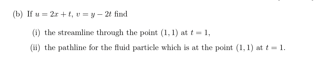 Solved (b) ﻿If u=2x+t,v=y-2t ﻿find(i) ﻿ the pathline for the | Chegg.com