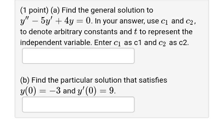 Solved (1 point) (a) Find the general solution to y" – 5y' + | Chegg.com