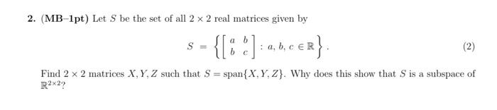 Solved 2. (MB-1pt) Let S be the set of all 2×2 real matrices | Chegg.com
