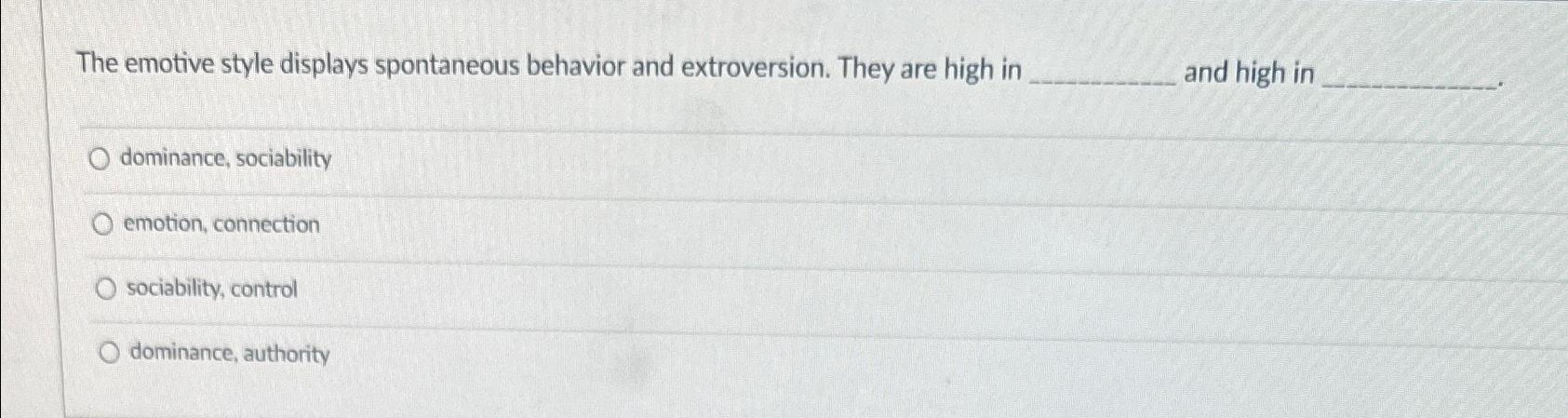 Solved The emotive style displays spontaneous behavior and | Chegg.com