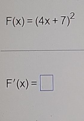 Solved F(x)=(4x+7)2F'(x)= | Chegg.com