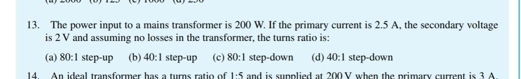 Solved 13. The power input to a mains transformer is 200 W. | Chegg.com
