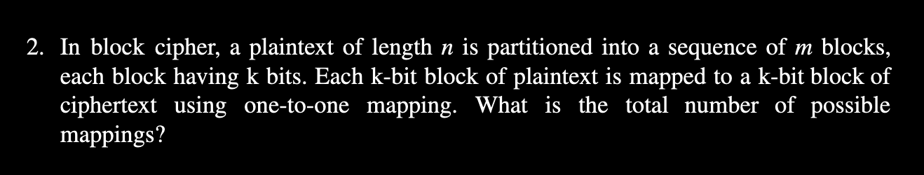 Solved 2. ﻿In block cipher, a plaintext of length \( ﻿n \) | Chegg.com