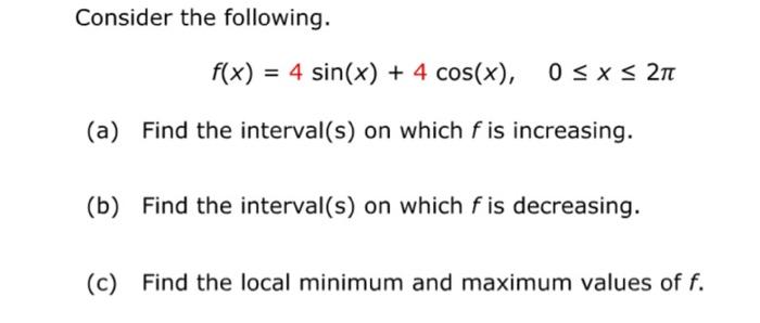 Solved Consider the following. \\[ f(x)=4 \\sin (x)+4 \\cos | Chegg.com