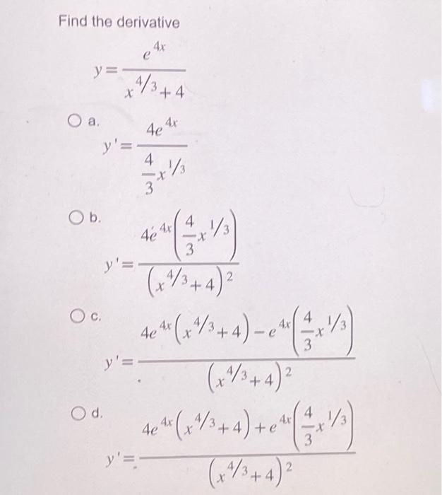Solved Find the derivative y=x4/3+4e4x y′=34x1/34e4x | Chegg.com