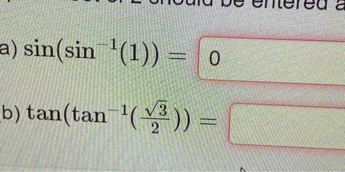 Solved sin(sin−1(1))= tan(tan−1(23))=f(x)=x4tan−1(2x). Find | Chegg.com