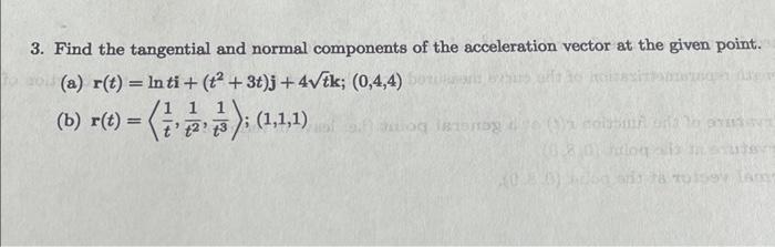Solved 3. Find the tangential and normal components of the | Chegg.com