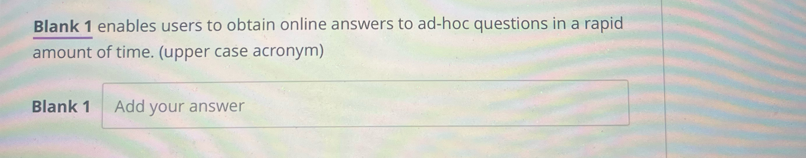 Solved Blank 1 ﻿enables users to obtain online answers to | Chegg.com