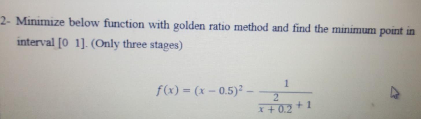 Solved 2- Minimize below function with golden ratio method | Chegg.com